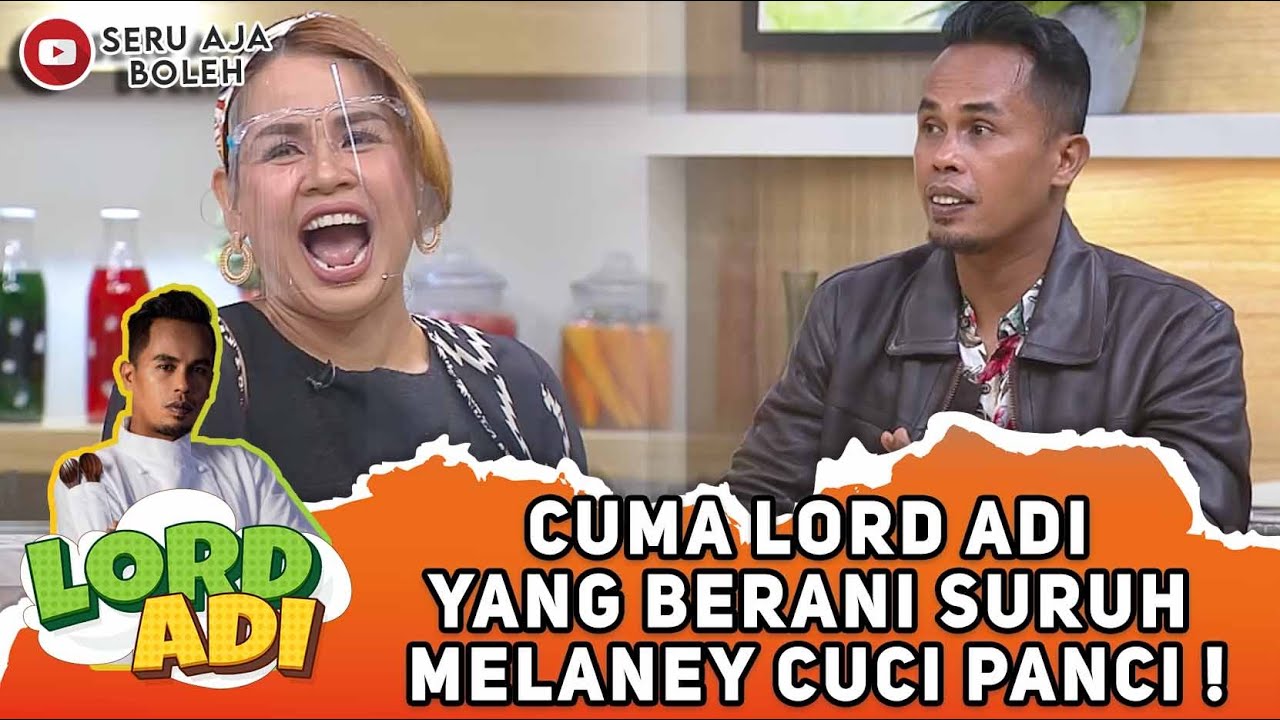 CUMA LORD ADI YANG BERANI SURUH MELANEY CUCI PANCI ! - LORD ADI - YouTube