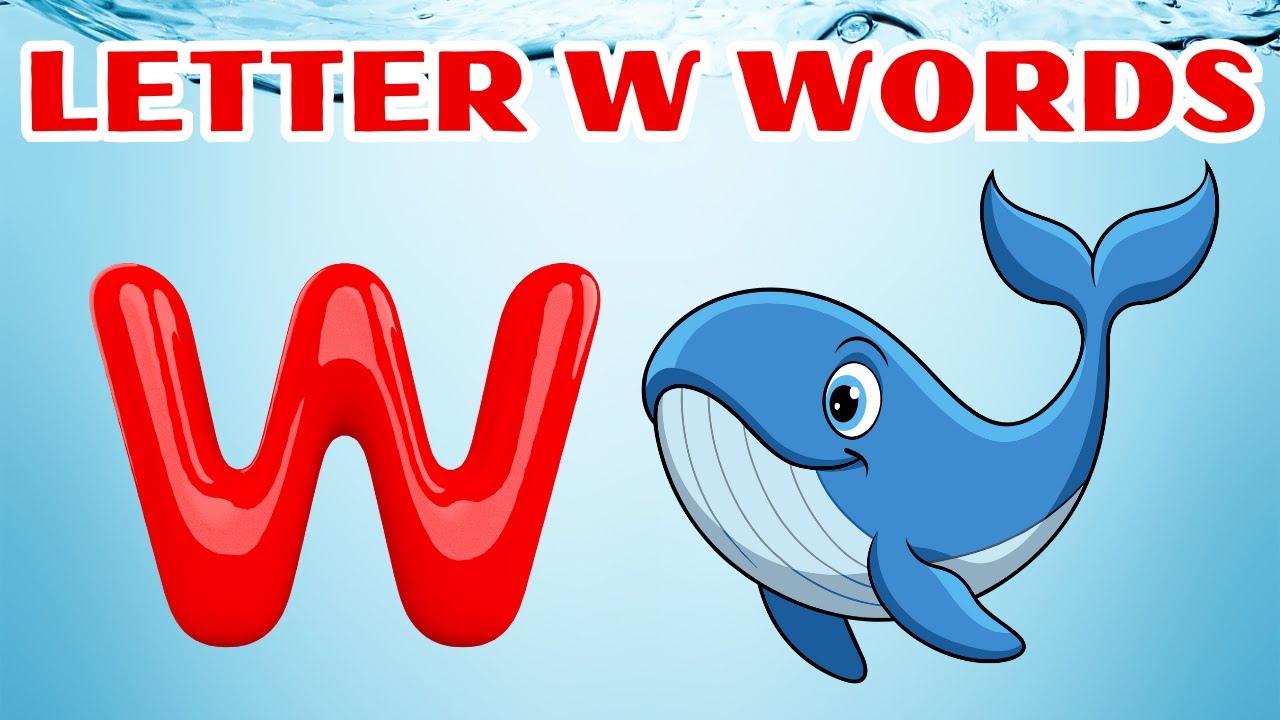 The Letter W | Words That Start With Ww | Learn the Alphabet - YouTube ...