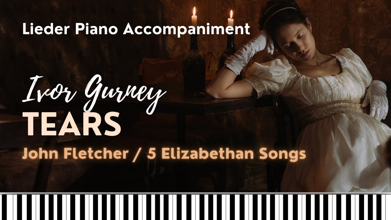 Ivor Gurney FIVE ELIZABETHAN SONGS: Tears (John Fletcher) Piano ...
