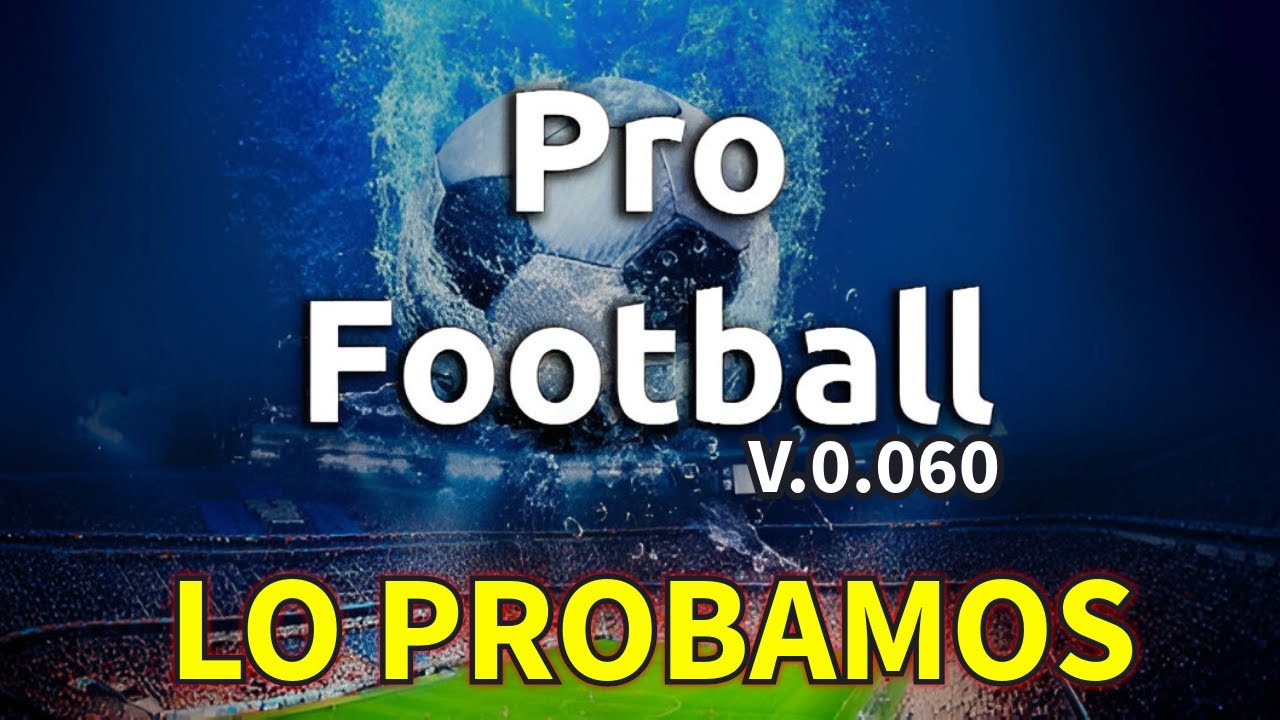 PRO FOOTBALL 0.0.60 - VEMOS TODAS LAS MEJORAS Y LO PROBAMOS DE NUEVO ...