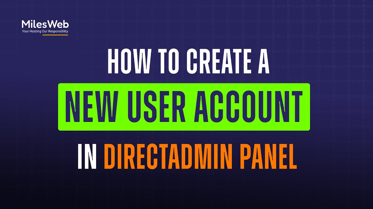 How To Create A New User Account In Directadmin Panel Milesweb Youtube