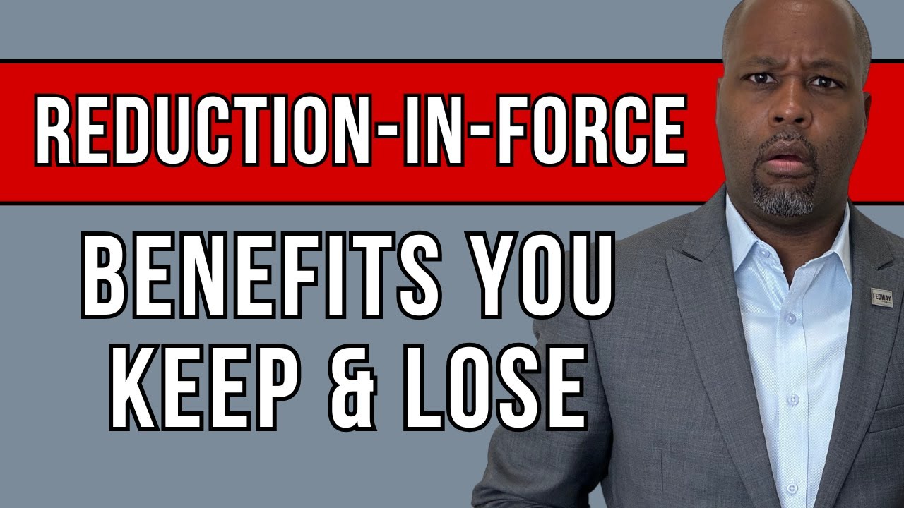 Reduction in Force: How RIFs Affect Your Federal Employee Benefits ...