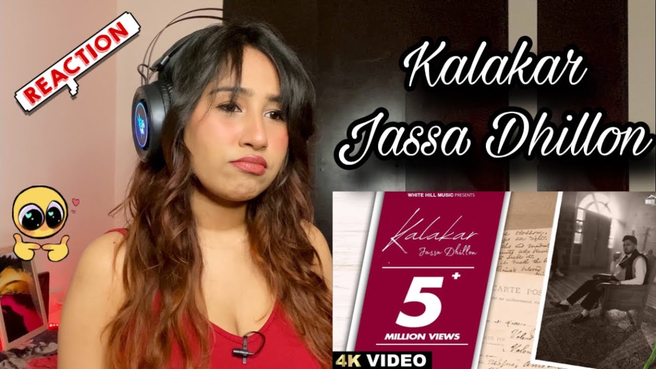 Reaction on Kalakar : Jassa Dhillon - YouTube