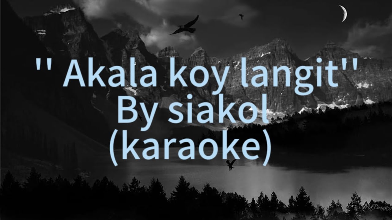 Akala Ko'y Langit by siakol (Karaoke version) - YouTube