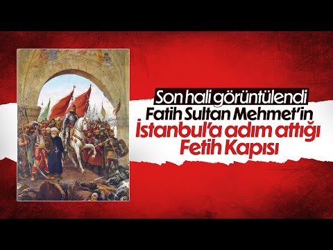 Fatih'in İstanbul'a girdiği kapı ve hikayesi