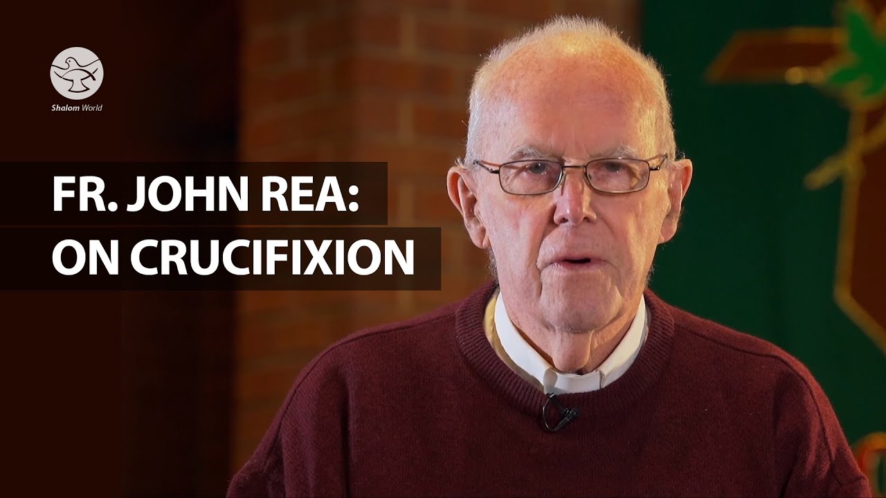 Fr. John Rea: On Crucifixion | Luminous - YouTube
