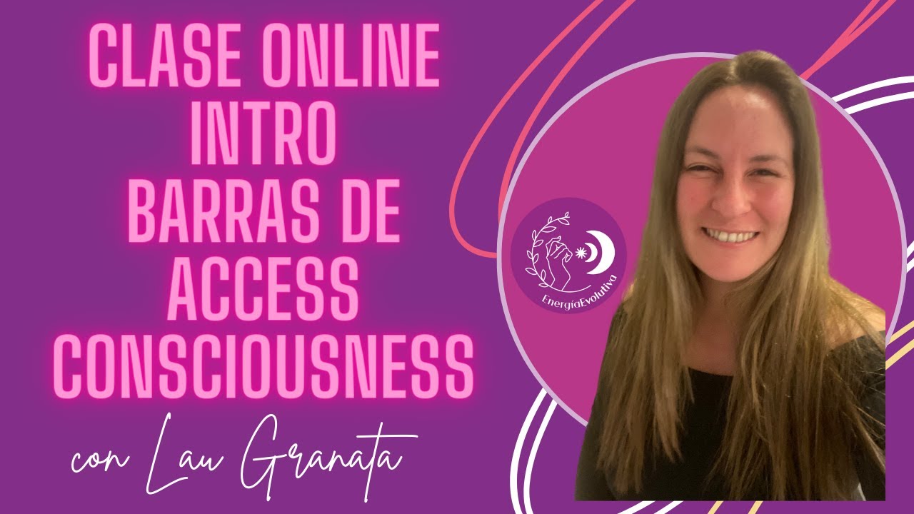 Clase Online INTRO Barras de Access Consciousness® - YouTube