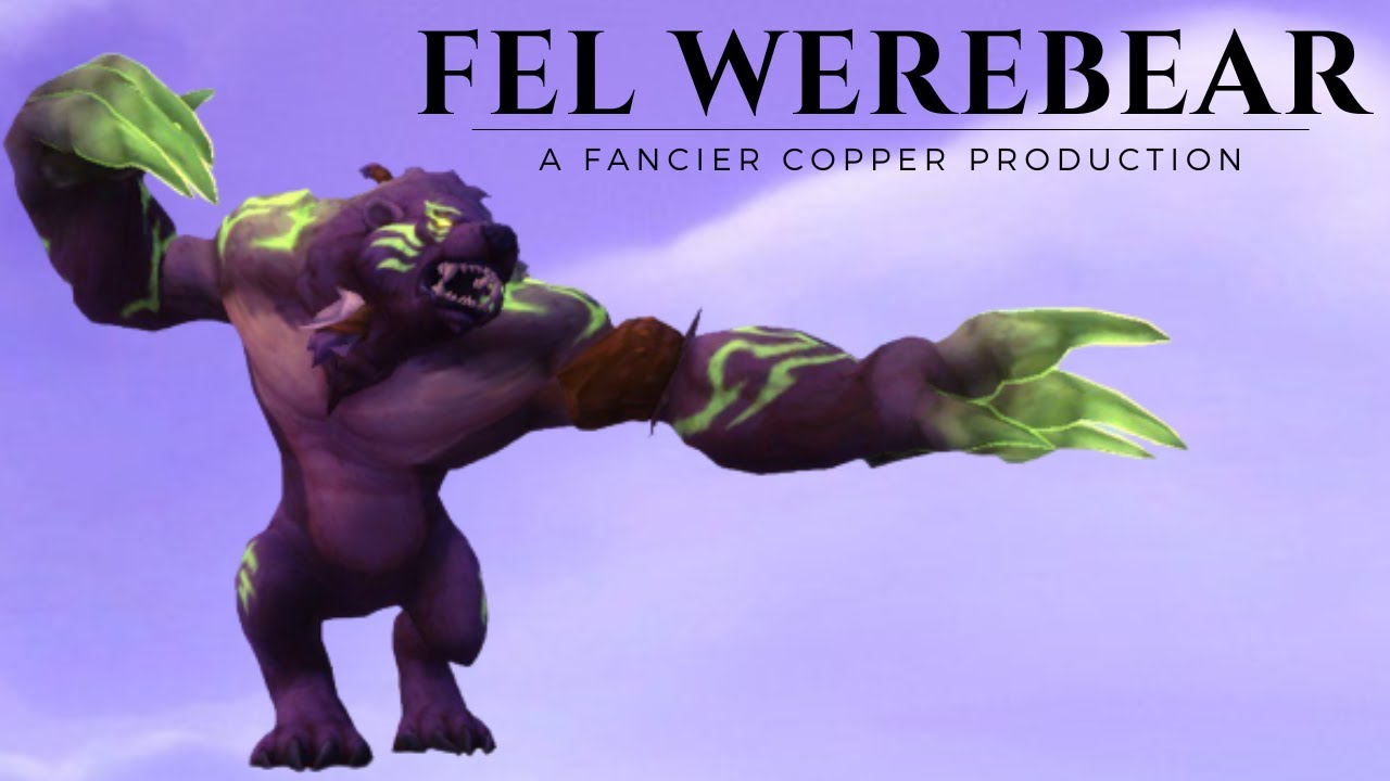 I FINALLY GOT THE FEL WEREBEAR !!!!! - YouTube