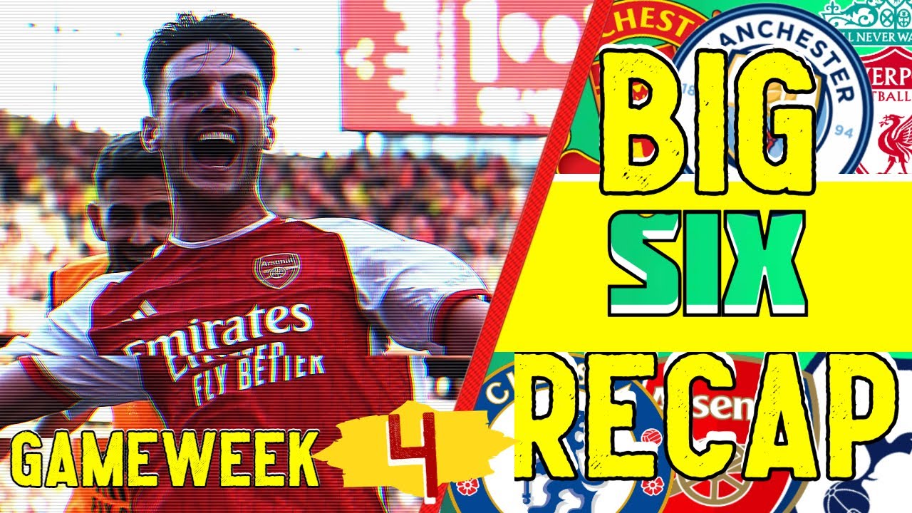 "DECLAN RICE WAS DEFINITELY WORTH £100M" - BIG SIX [GAMEWEEK 4] RECAP ...