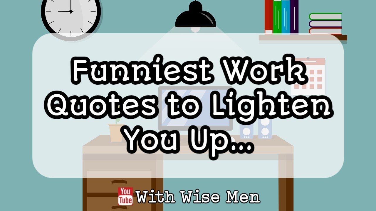 20 Laugh-Out-Loud Funny Work Quotes to Get You Through the Day - YouTube