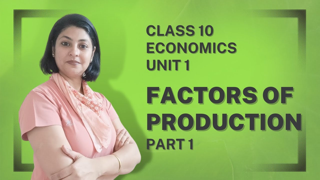 Factors Of Production - Part 1 | Unit 1 | ICSE Class 10 Economics ...