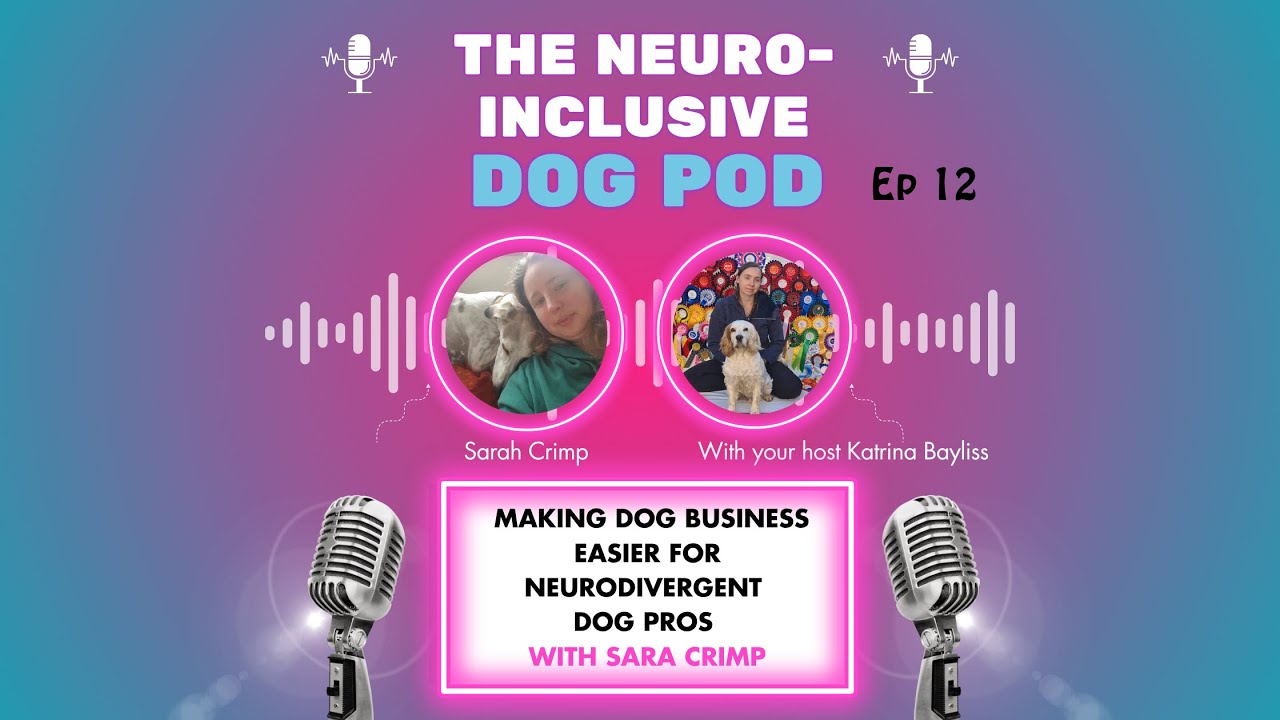 Neuro-Inclusive DogPod Ep12 - Making Dog Business Easier for ...