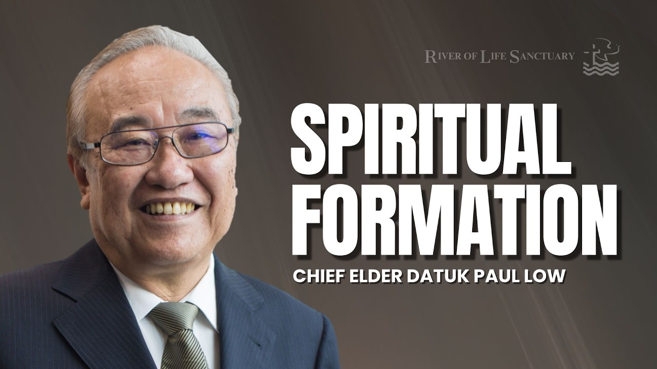 Spiritual Formation - Elder Datuk Paul Low | Sunday Service 18th ...