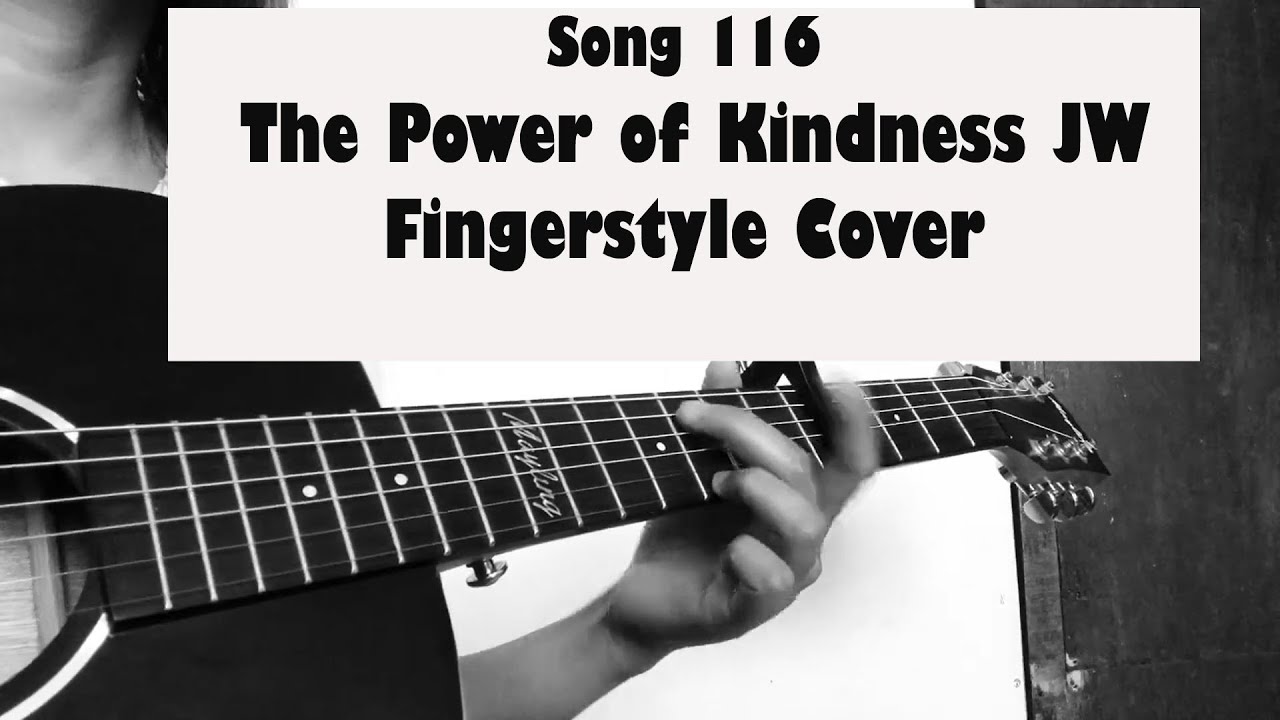 Song 116- The Power of Kindness JW Fingerstyle Cover - YouTube