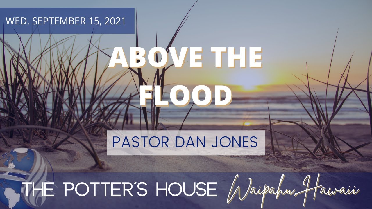 Above The Flood l Pastor Dan Jones Wed. September 15, 2021 - YouTube