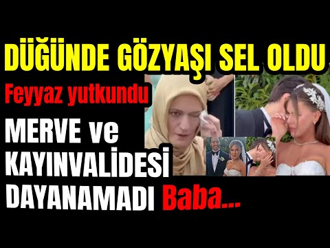 Merve ile Feyyaz'ın düğününde gözyaşı sel oldu...