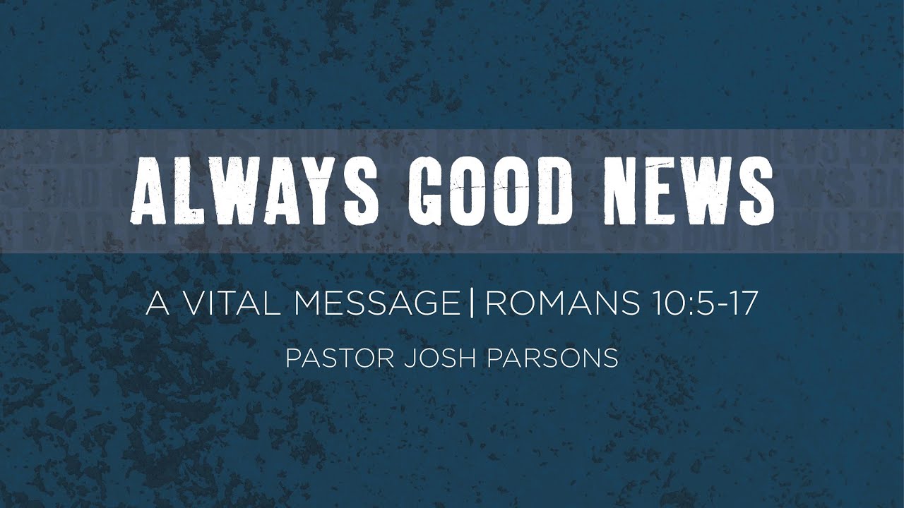 ALWAYS GOOD NEWS — A Vital Message - YouTube