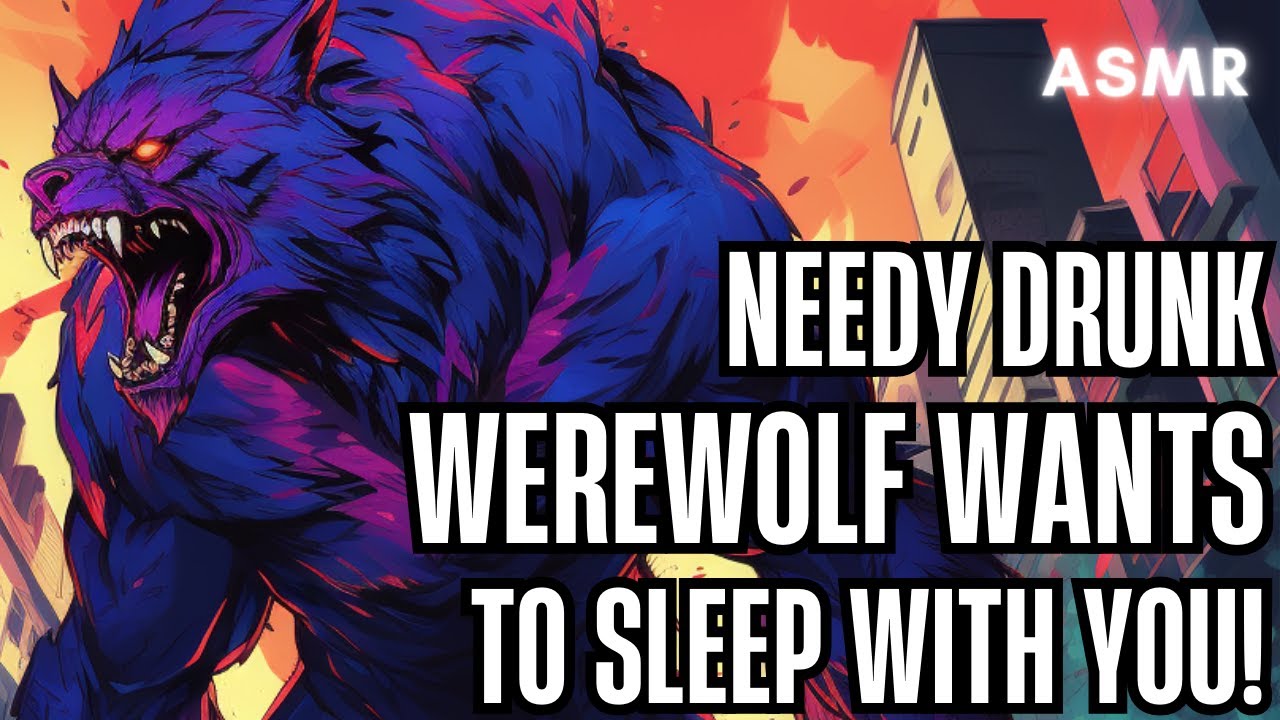 Needy Drunk Werewolf Wants to Sleep with You! ASMR Boyfriend [M4F/M4A] - YouTube