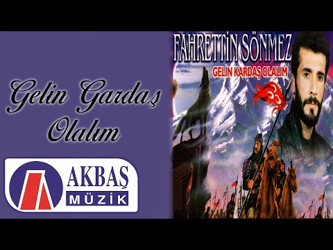 Fahrettin Sönmez - Gelin Gardaş Olalım