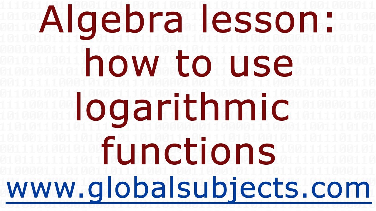 Algebra Lesson How To Use Logarithmic Functions YouTube Algebra Lesson How To Use Logarithmic Functions YouTube