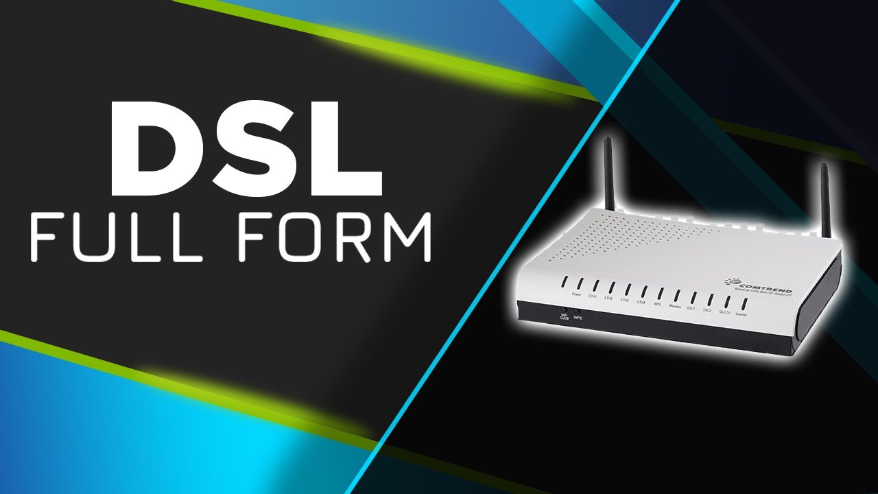 DSL Full Form Full Form Of DSL DSL Full Form Digital Subscriber