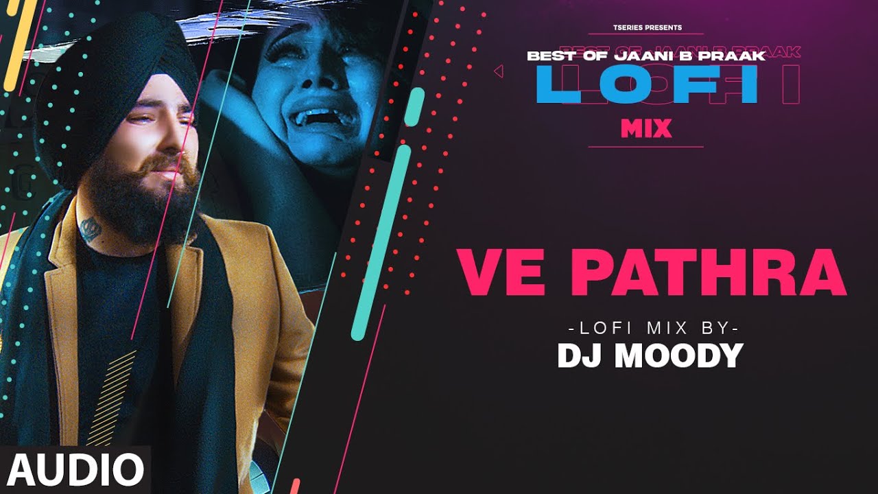 Ve Pathra LoFi Mix (Audio) Remix By DJ Moody | B Praak | Jaani ...