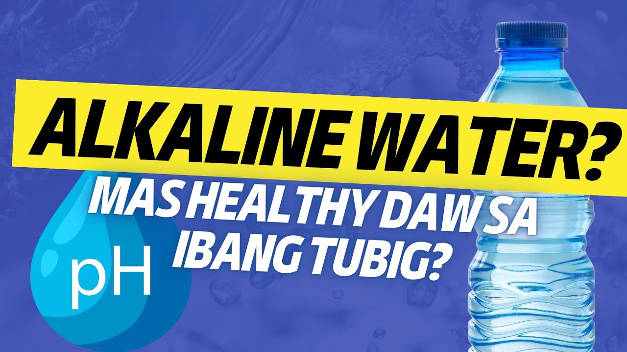 Alkaline Water: Mas Healthy Ba Sa Ibang Tubig? - YouTube