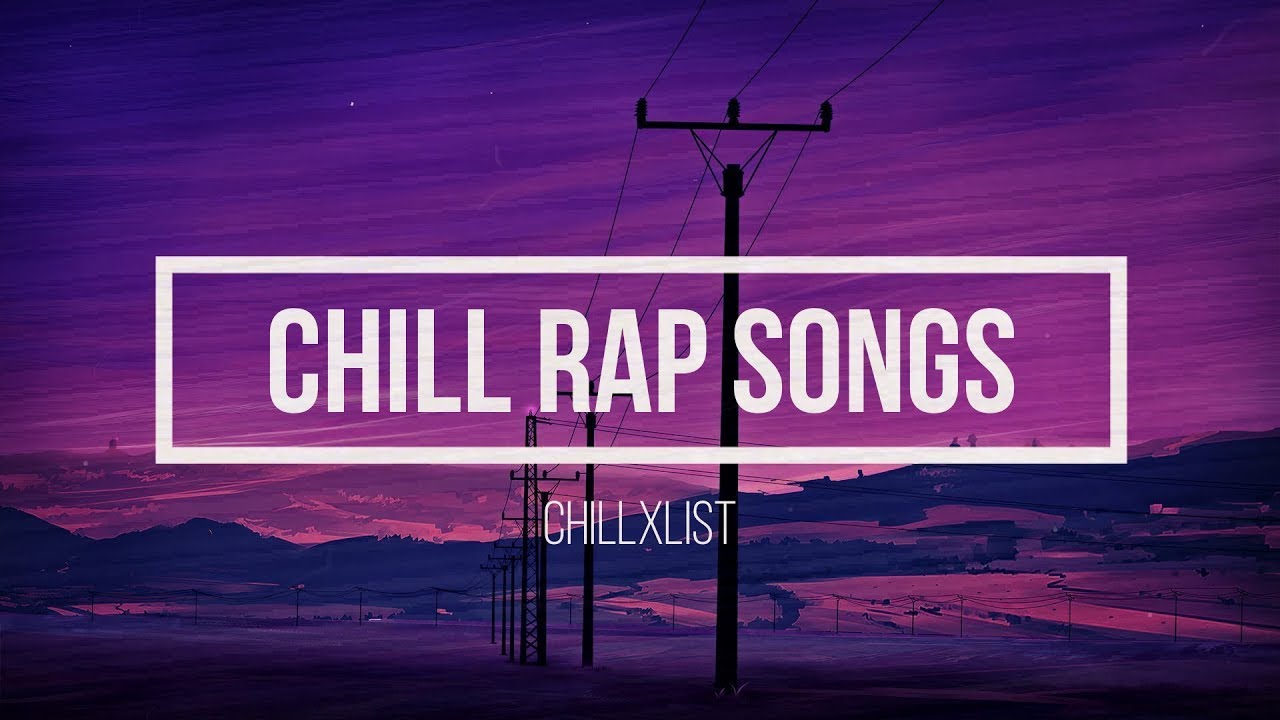 Chill Hip-Hop & Rap Songs - Mellow & Chill Out Hip-Hop & Rap (Music ...