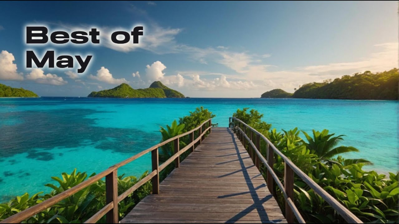 Tropical House 🎵 Best of May - Positive Energy to Relax, Study, Work ...