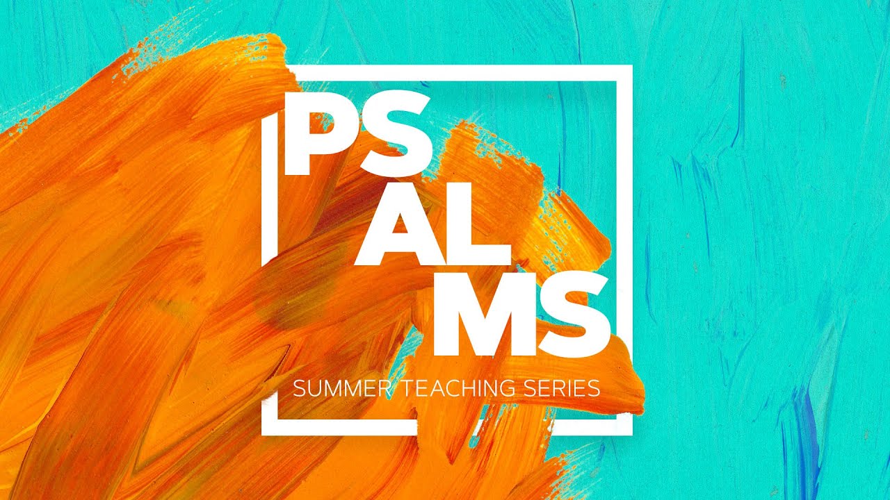PSALMS: A SUMMER TEACHING SERIES - WEEK 5 - CHRIS ARCHER - YouTube