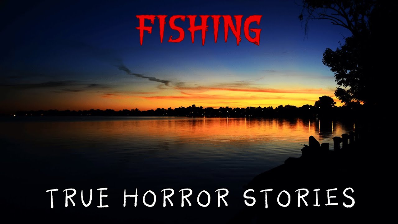 3 Chilling Fishing Trip Horror Stories for a Dark Night - YouTube