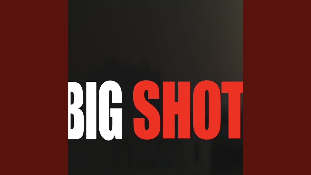 Big Shot - YouTube