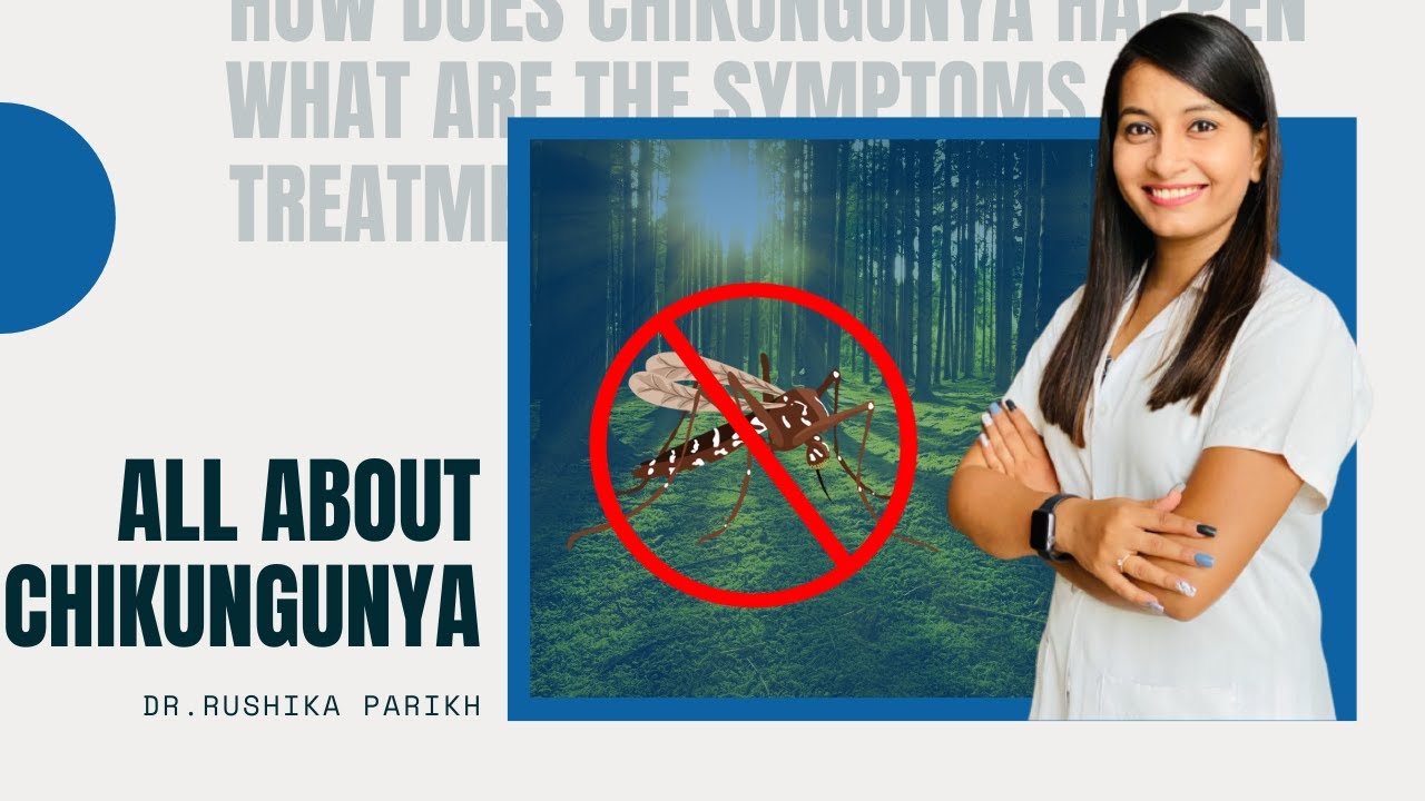 Everything you need to know about Chikungunya by Dr. Rushika Parikh ...