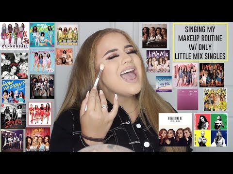 Singing My Makeup Routine Using Only Little Mix Singles - Elise Wheeler ...