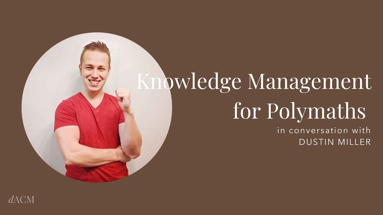 Knowledge Management for Polymaths with Dustin Miller, PolyInnovator - YouTube
