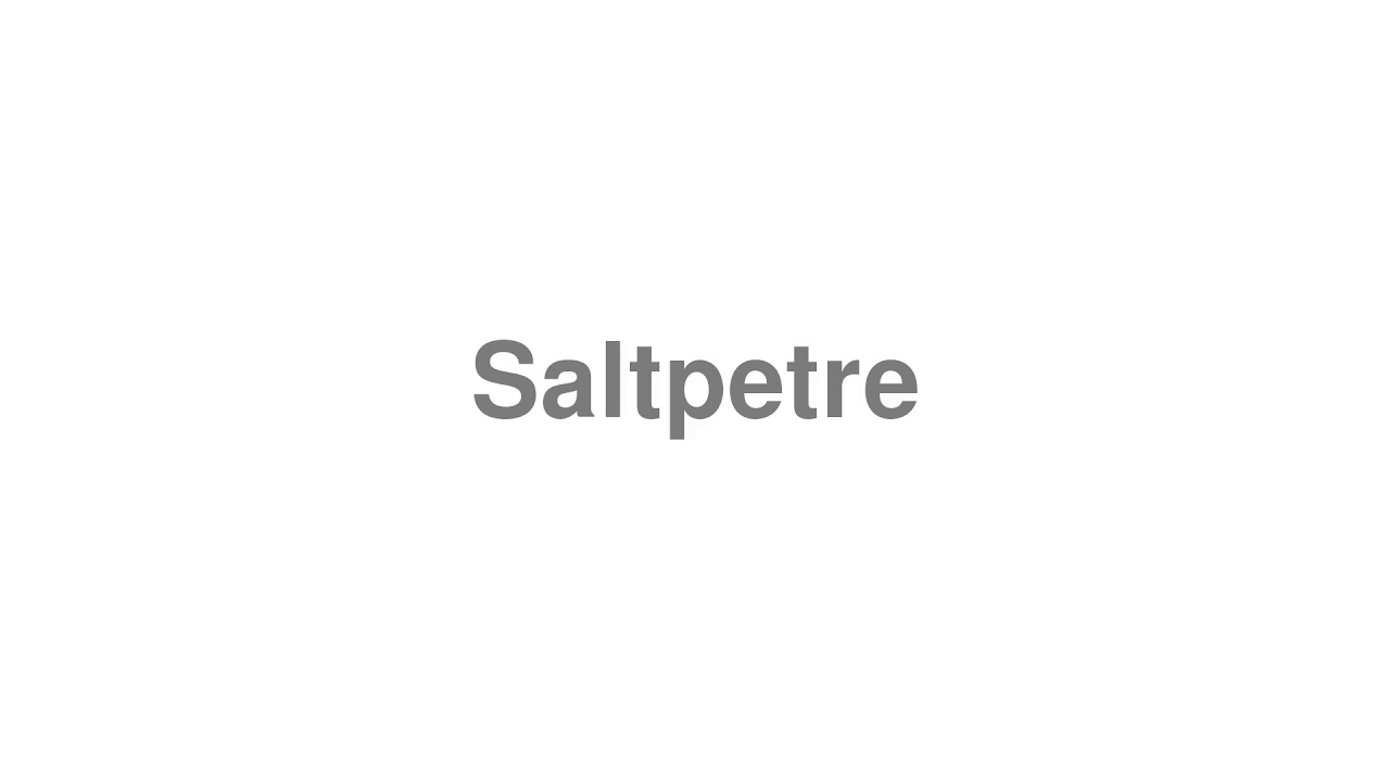 How to Pronounce "Saltpetre" - YouTube