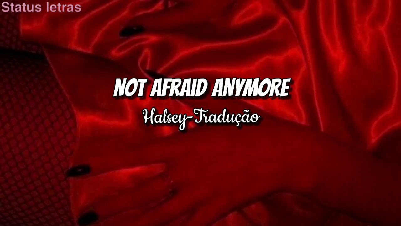 Not Afraid Anymore- Halsey(Tradução) - YouTube