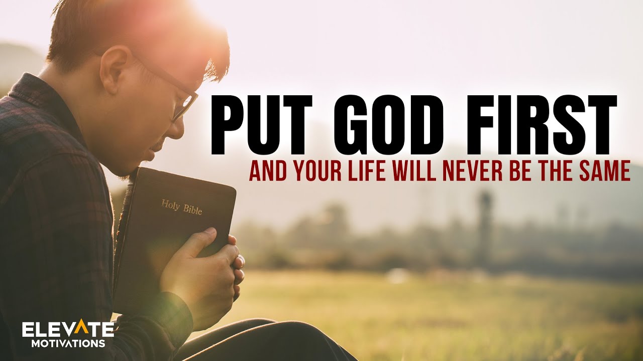 PUT GOD FIRST In Your Life, And Your Life Will Never Be the Same ...