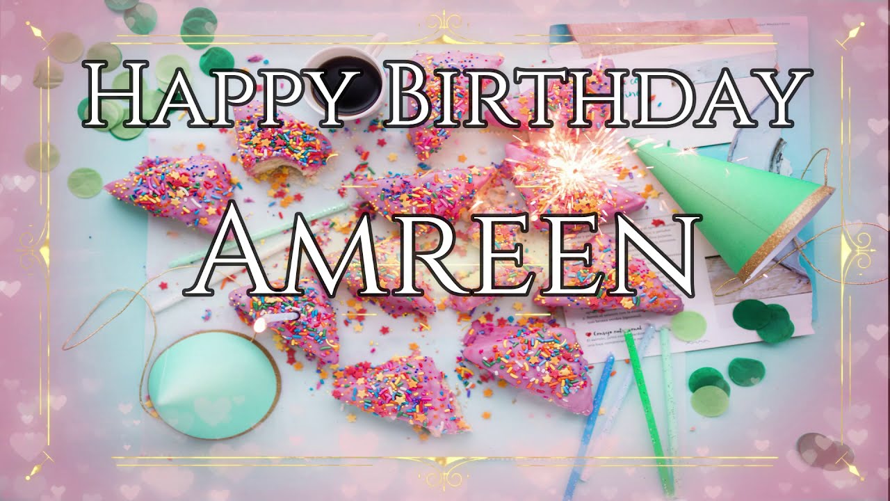 Happy Birthday Amreen - Happy Birthday To You Amreen - YouTube