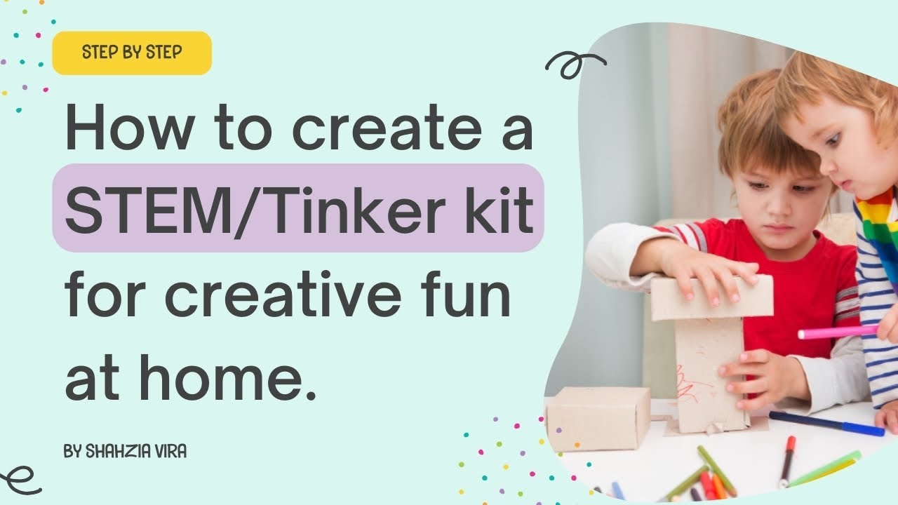 How to put together a STEM/Tinker Kit for creative fun at home ...