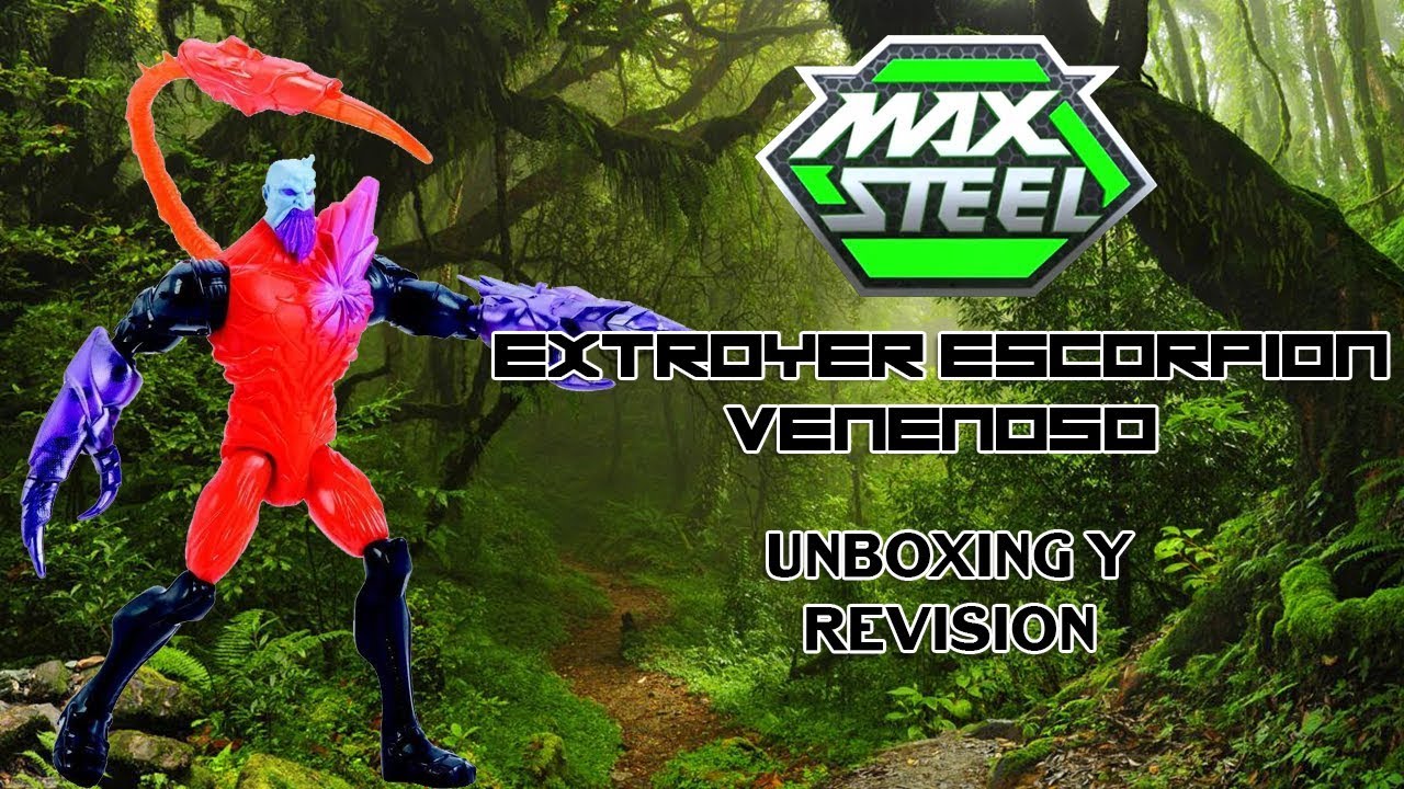 Max Steel - Extroyer Escorpion Venenoso - YouTube
