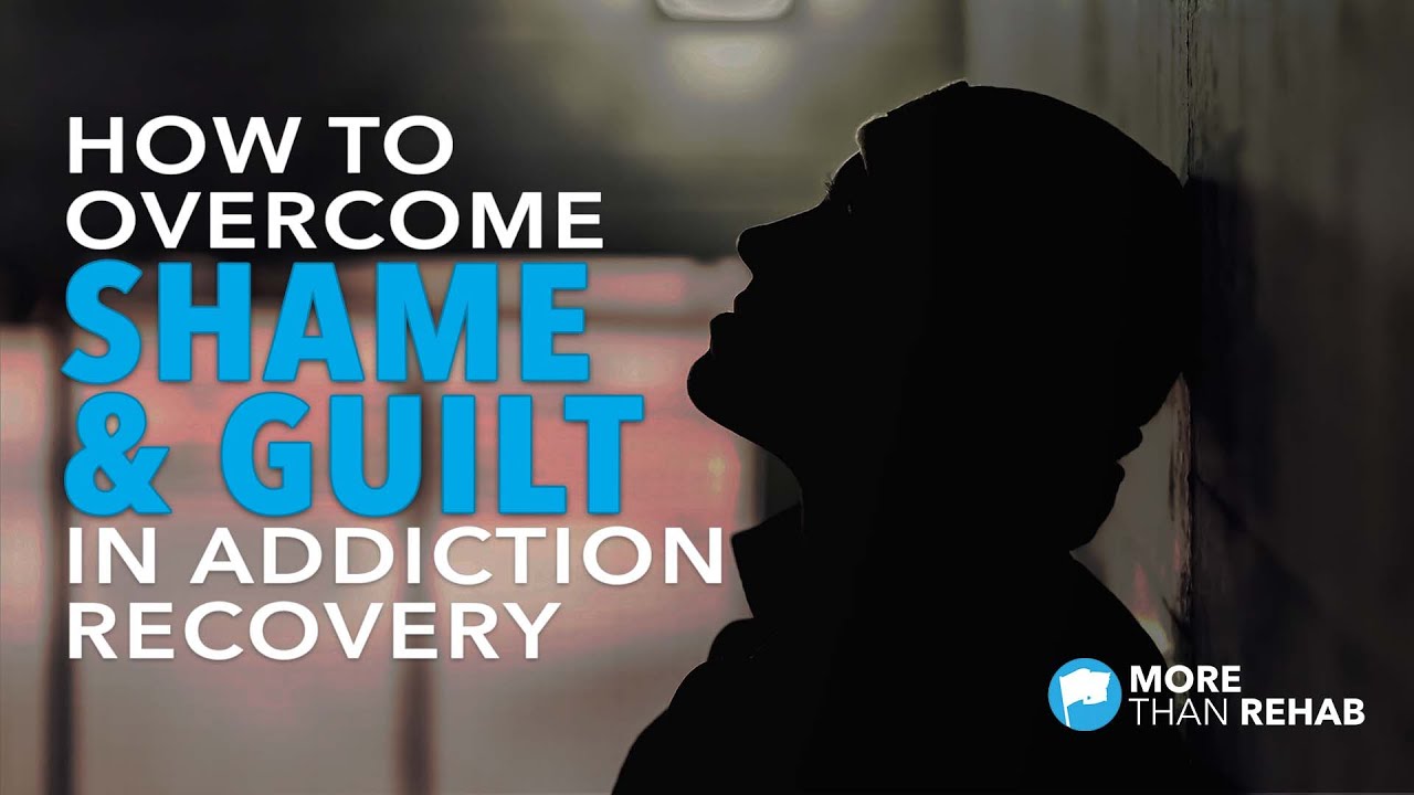 Break Free: How to Overcome Shame & Guilt in Addiction Recovery | More Than Rehab - YouTube