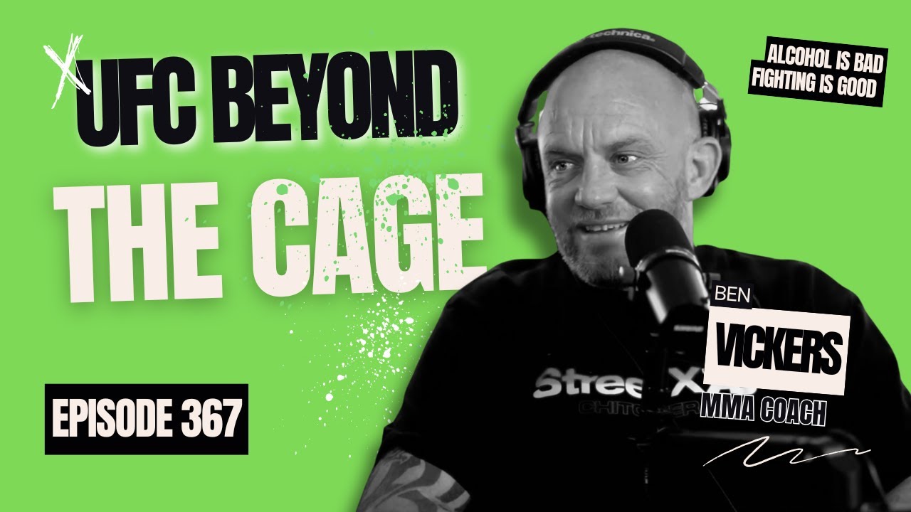 #367 - Ben Vickers - MMA Beyond the Cage, Alcohol is bad Fighting is ...