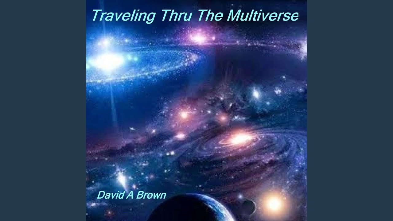 Traveling Thru the Multiverse - YouTube