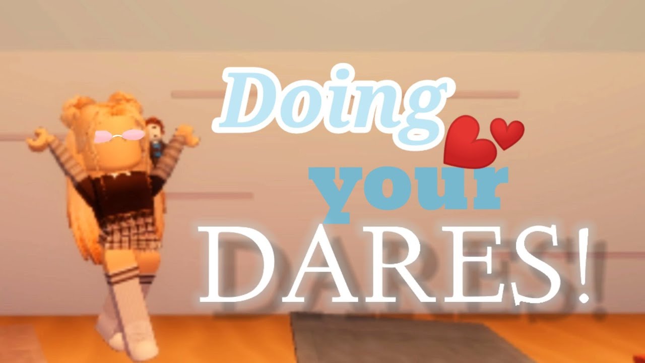 Doing Your Dares Roblox Youtube