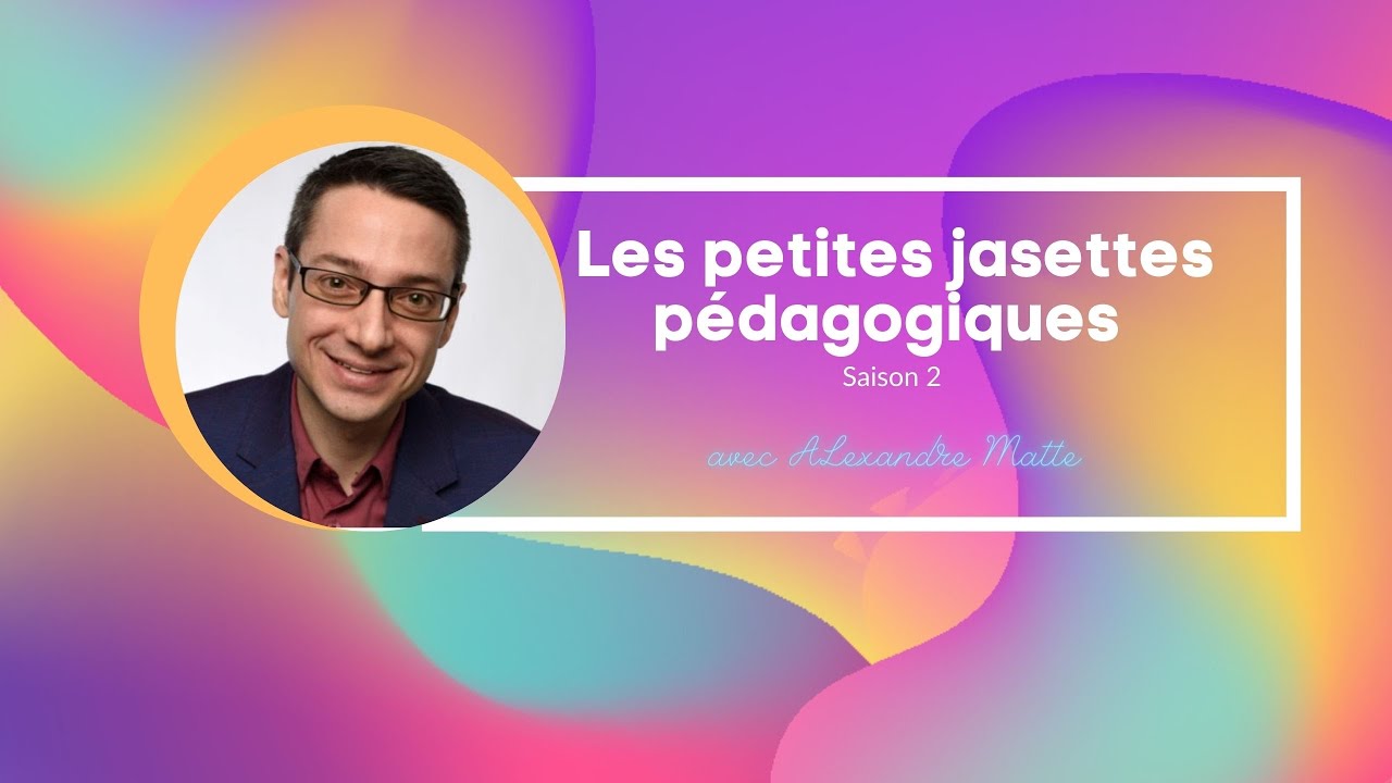 Les petites jasettes pédagogiques S2 E30 - Alexandre Matte - YouTube