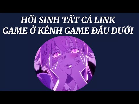 Game Đầu Dưới Comback - Hồi Sinh Tất Cả Link Game Ở Kênh Game Đầu Dưới
