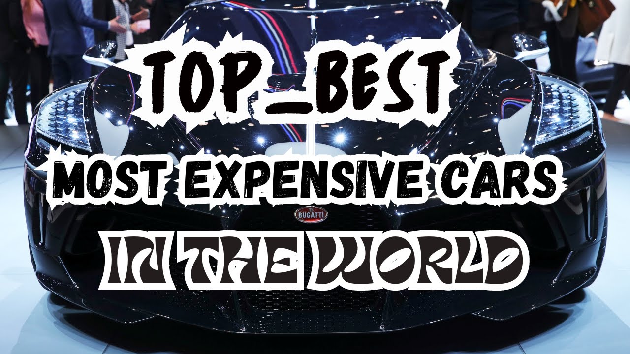 TOP 10 MOST EXPENSIVE CARS IN THE WORLD - YouTube