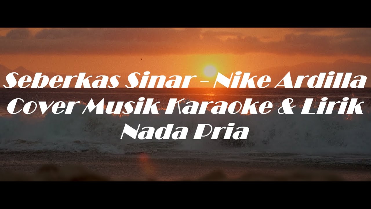 Seberkas Sinar - Nike Ardilla (Cover Musik Karaoke & Lirik) Nada Pria ...
