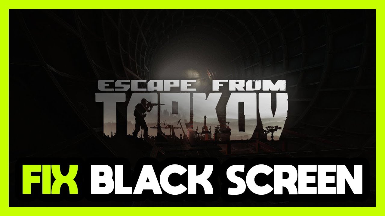 How to FIX Escape From Tarkov Black Screen! - YouTube